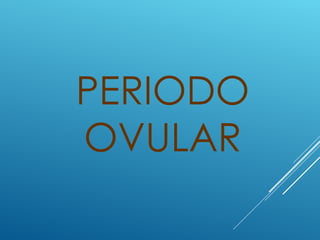 TEMA 4 FECUNDACION PERIODO OVULAR, EMBRIONARIO Y FETAL (1).ppt
