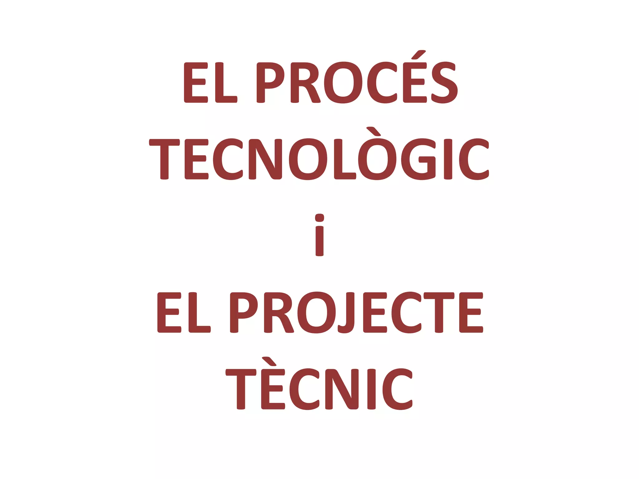 Tema 5. el procés tecnològic i el projecte tècnic (imprimir) | PPTX