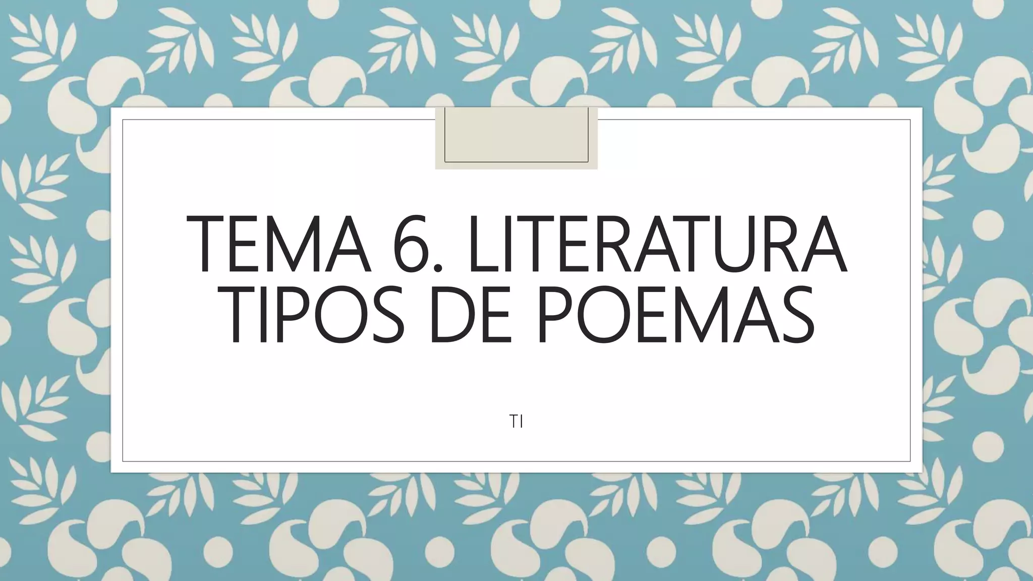 Tema 6. tipos de poemas | PPTX