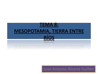 Tema 8 Mesopotamia, tierra entre ríos | PPTX