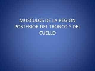tema_9_MUSCULOS_DE_LA_REGION_POSTERIOR_DEL_TRONCO_Y.pptx