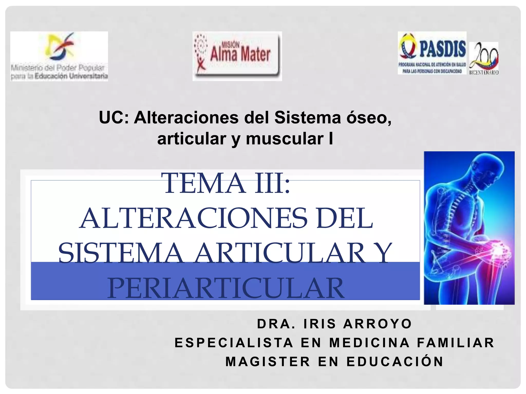 Tema III. Alteraciones del sistema articular, periarticular y cular | PPTX