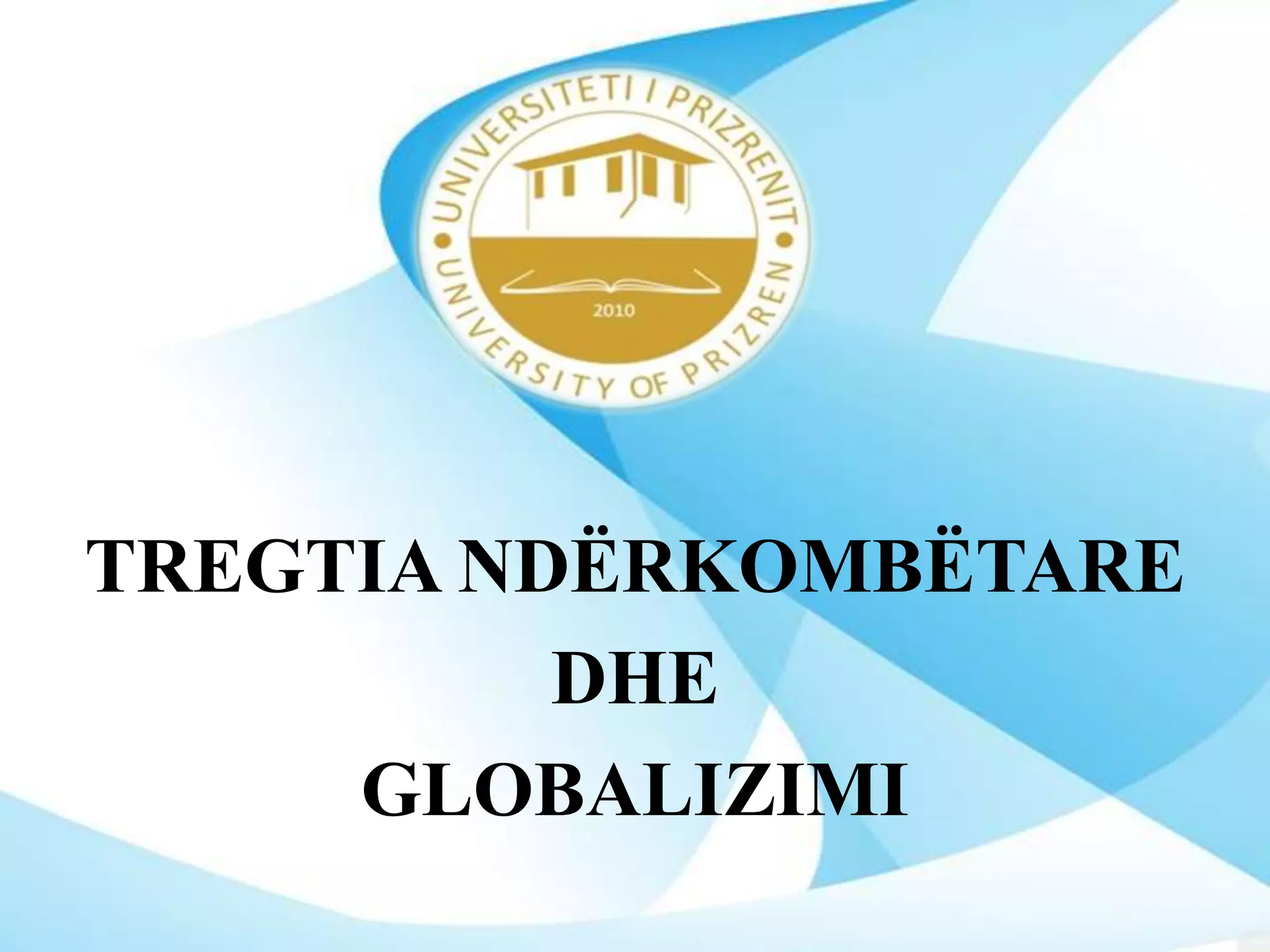 Tregtia Nderkombetare dhe Globalizimi | PPTX