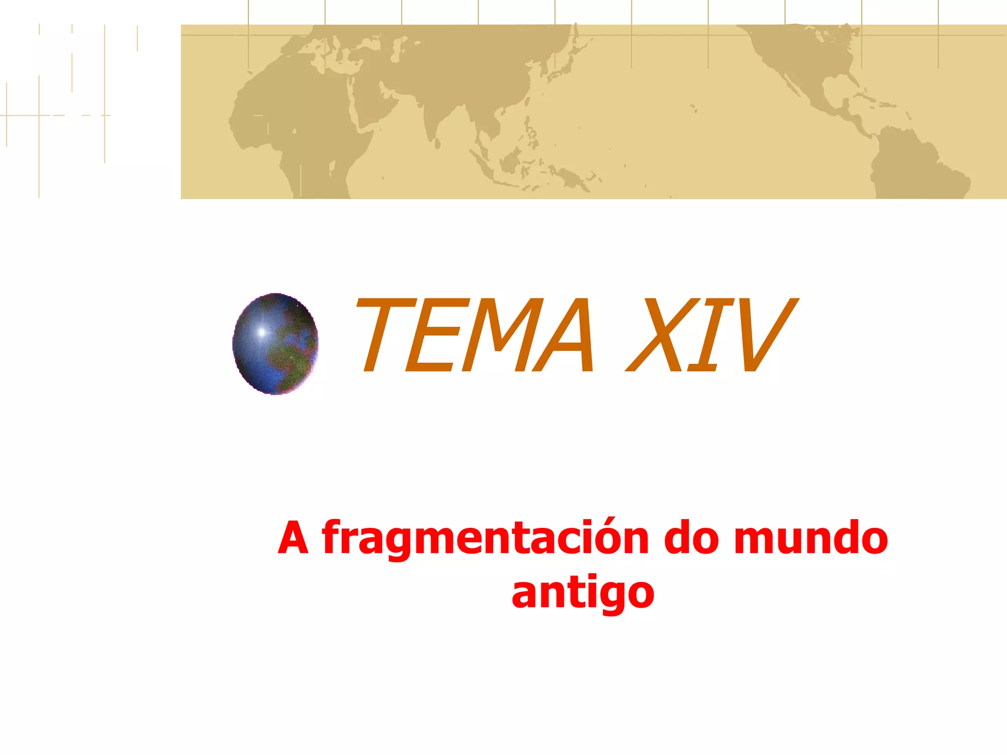 Tema XIV: A fragmentación do mundo antigo | PPT