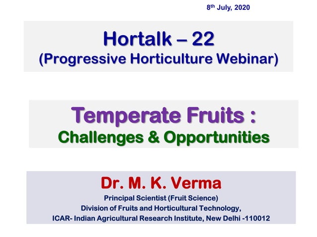 Temperate fruits challenges and opportunities mk verma webinar progressive horticulture 8.7.2020 ...