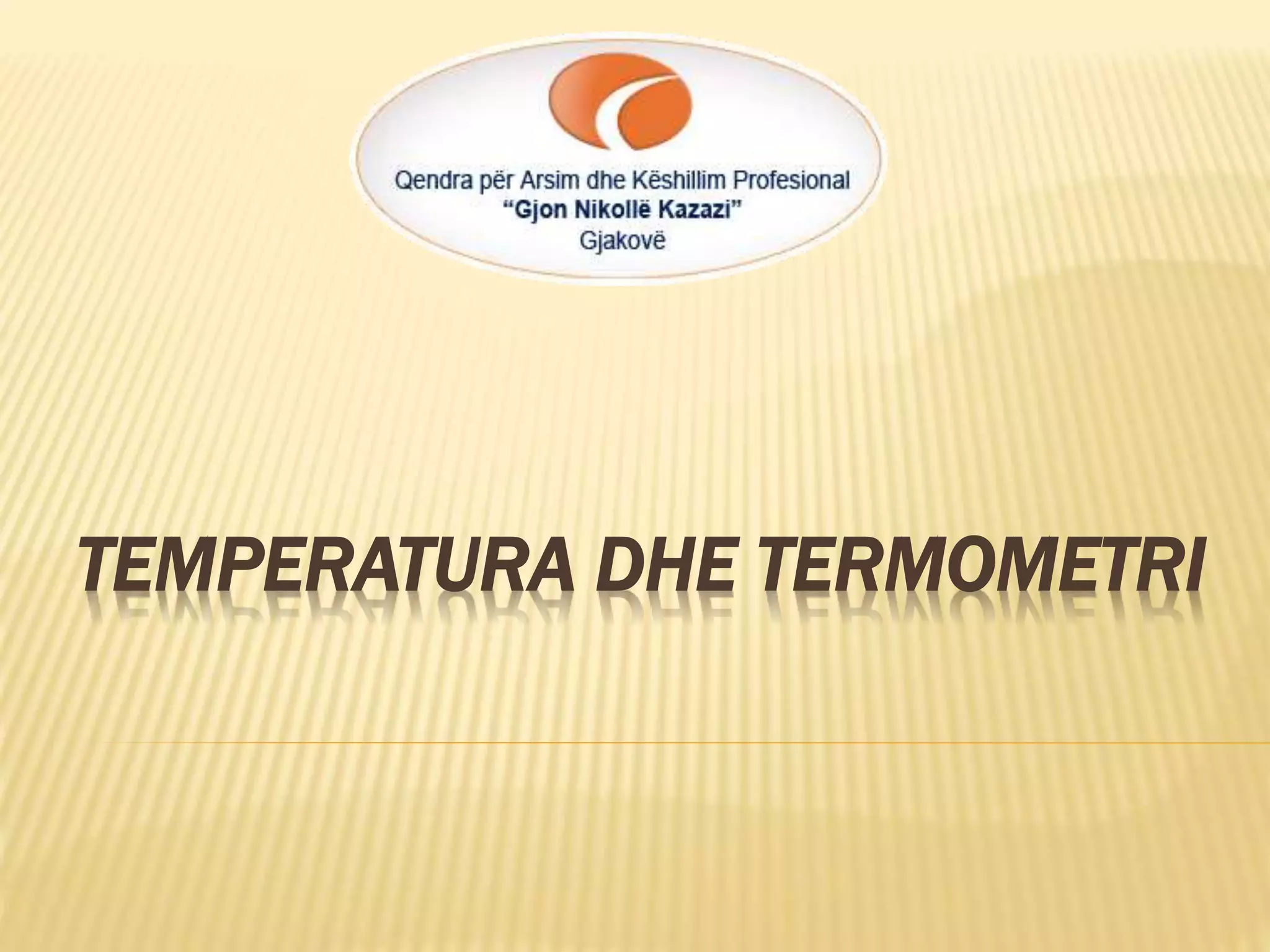 Temperatura dhe termometri Bleona Poapj dhe Emaunela Manrecaj | PPTX