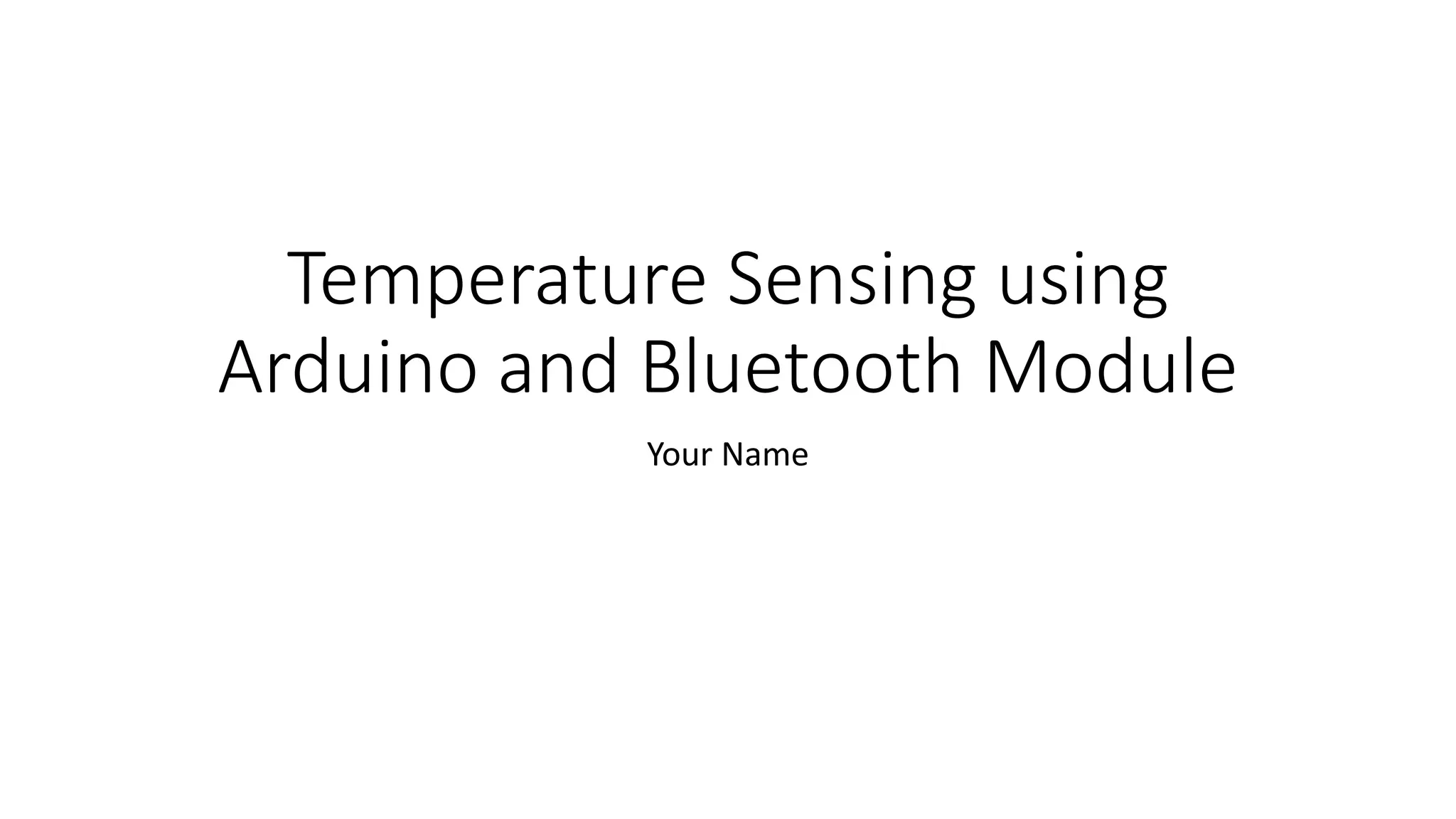 Temperature Sensing using Arduino and Bluetooth Module.pptx