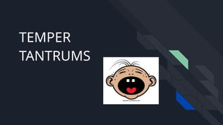 Managing temper tantrums of the toddler .pptx