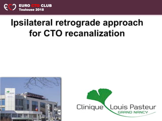 Ipsilateral retrograde approach for CTO recanalization | PPT