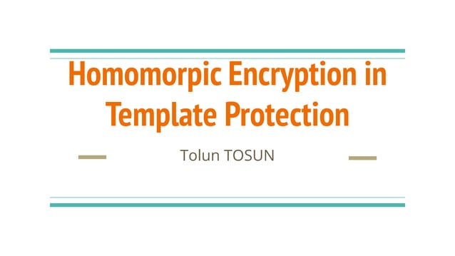 Template Protection with Homomorphic Encryption | PPT