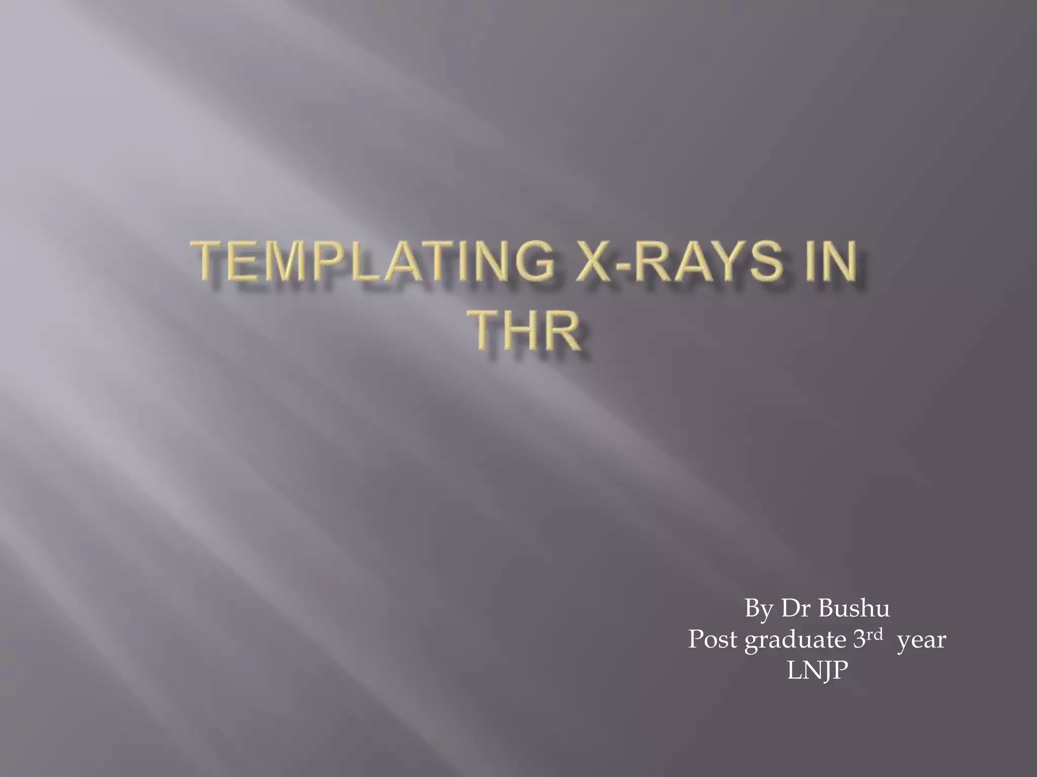 Templating X-rays in THR | PPTX