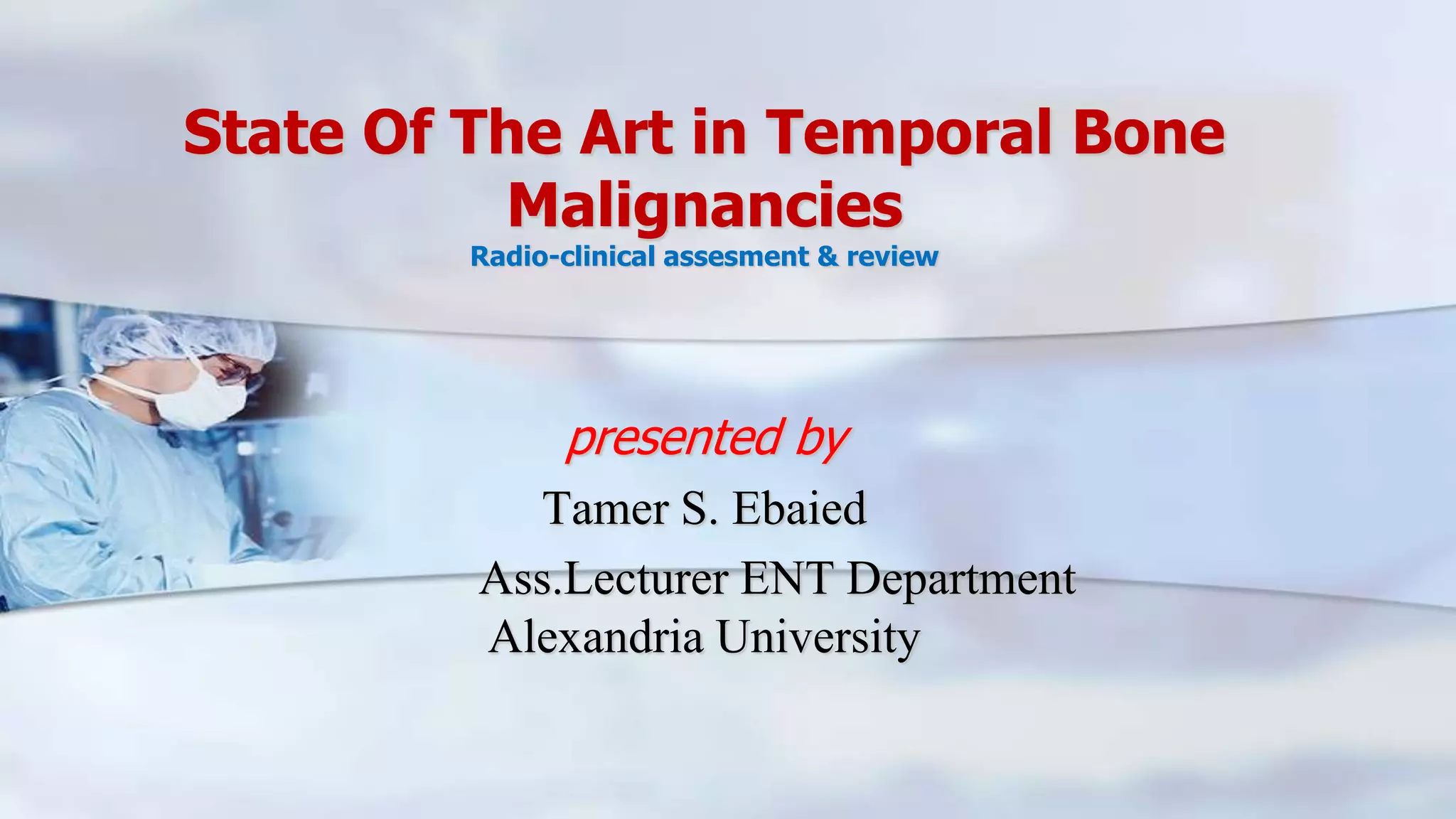 Temporal bone tumors staging and radiological assesment | PPTX