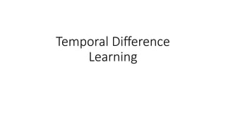 temporal difference in Reinforcement .pptx