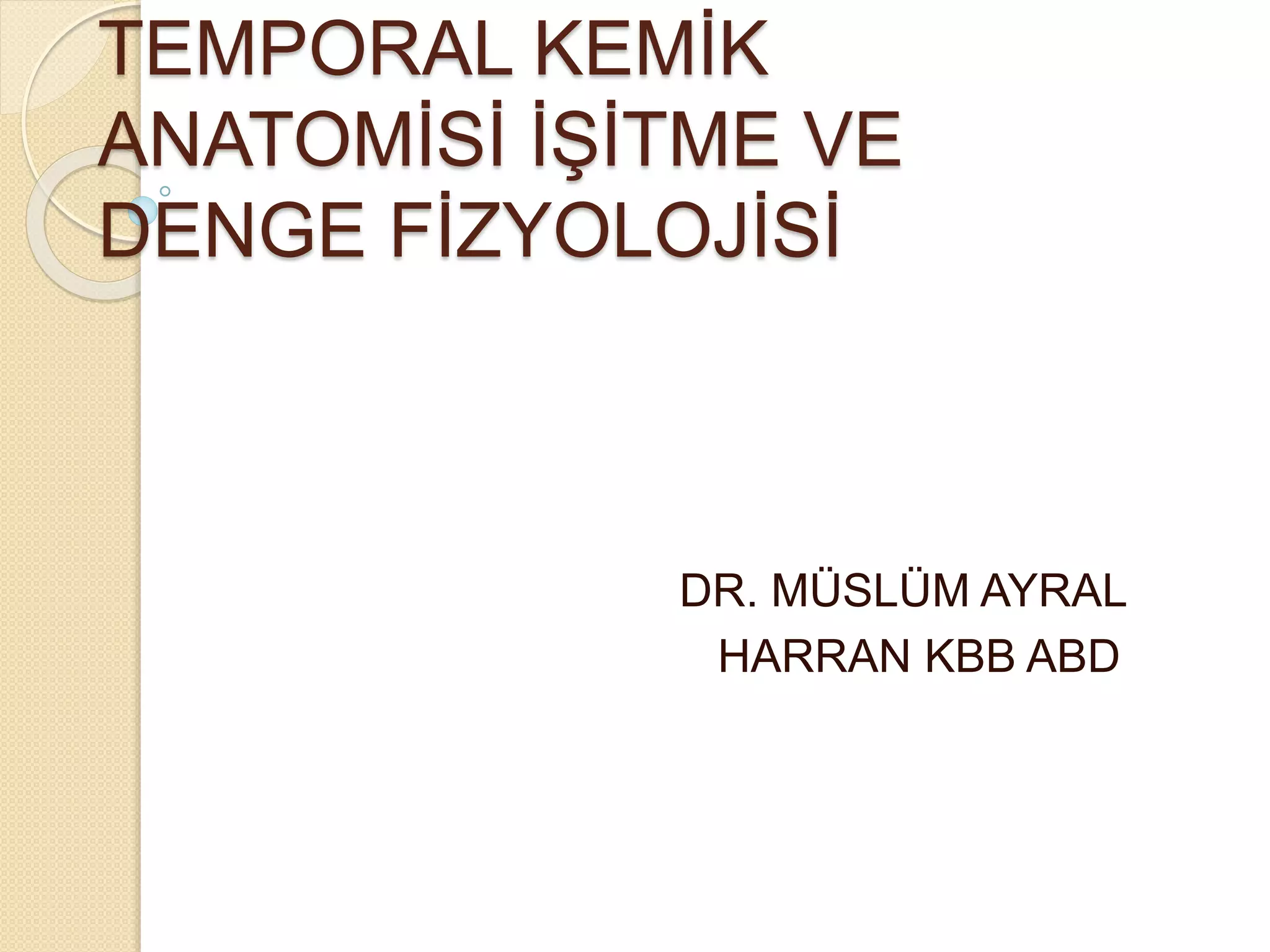 Temporal kemik anatomiisi işitme ve denge fizyolojiisi | PPTX