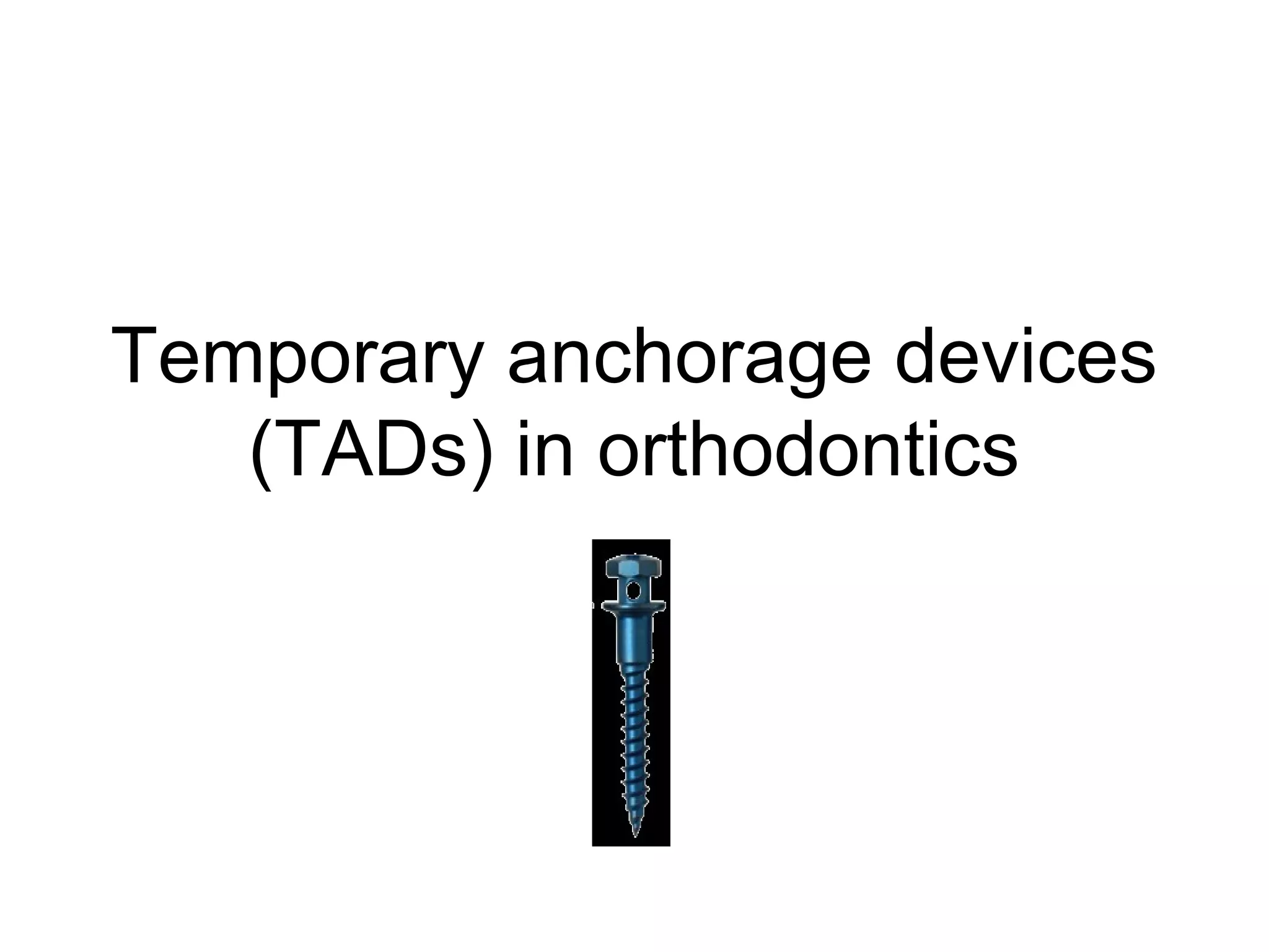 Temporary anchorage devices (ta ds) in orthodontics 4 present | PPT