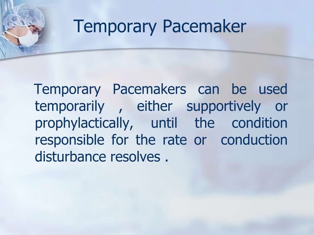 Temporary Pacemaker.pptx | Heart and Cardiovascular Diseases | Diseases and Conditions