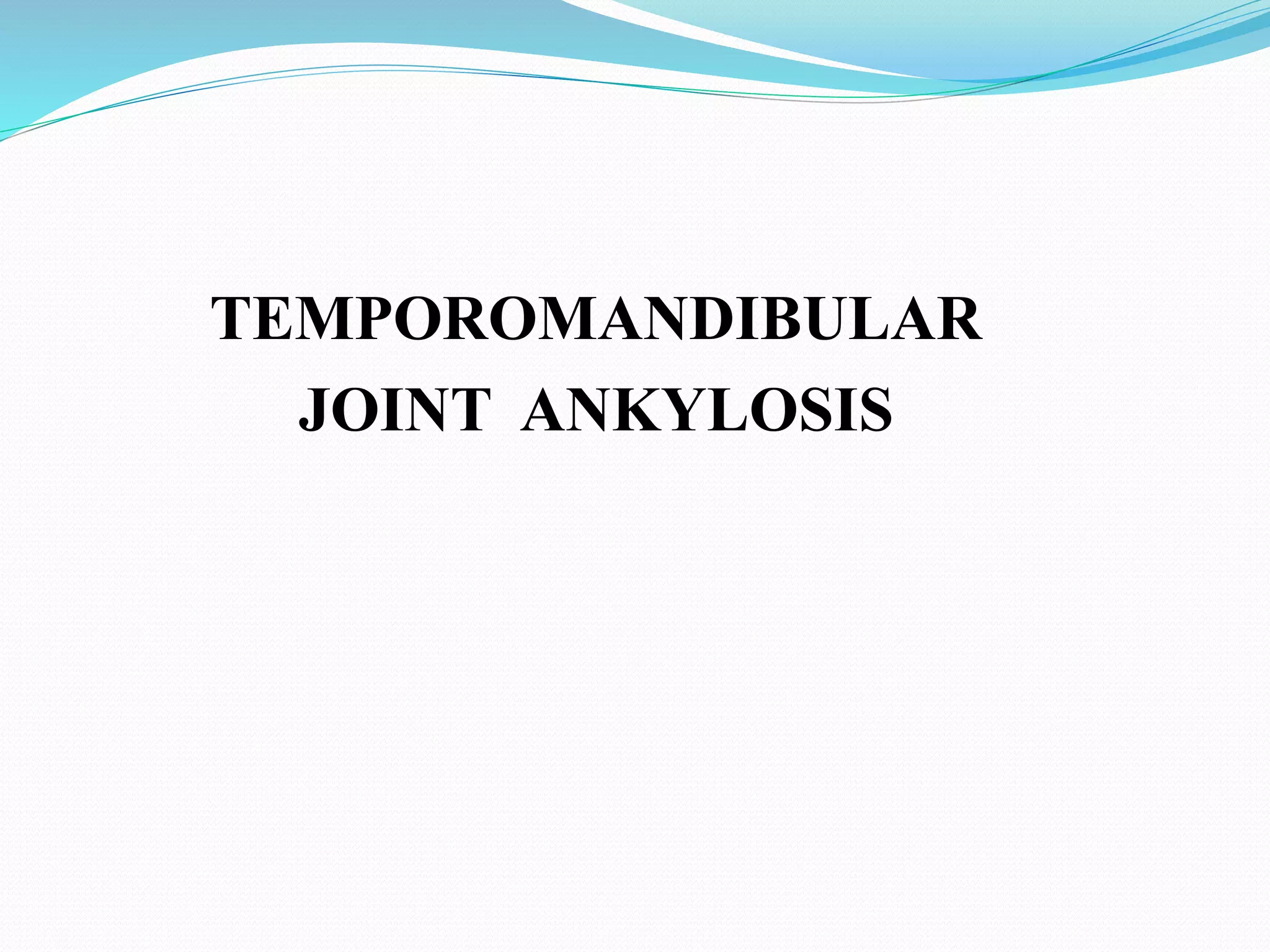 Temporomandibular joint ankylosis | PPTX