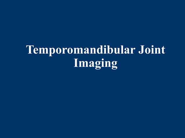 Temporomandibular joint imaging | PPTX | Bone and Joint Conditions | Diseases and Conditions