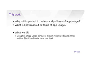 Describing Patterns and Disruptions in Large Scale Mobile App Usage ...