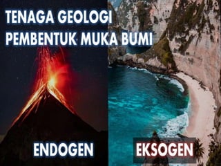 Tenaga endogen dan eksogen yang terdapat dalam kehiduopan x | PPTX