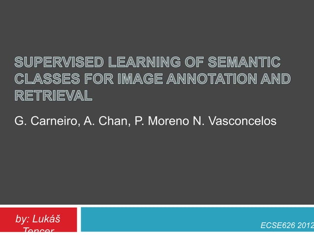 Supervised Learning of Semantic Classes for Image Annotation and ...