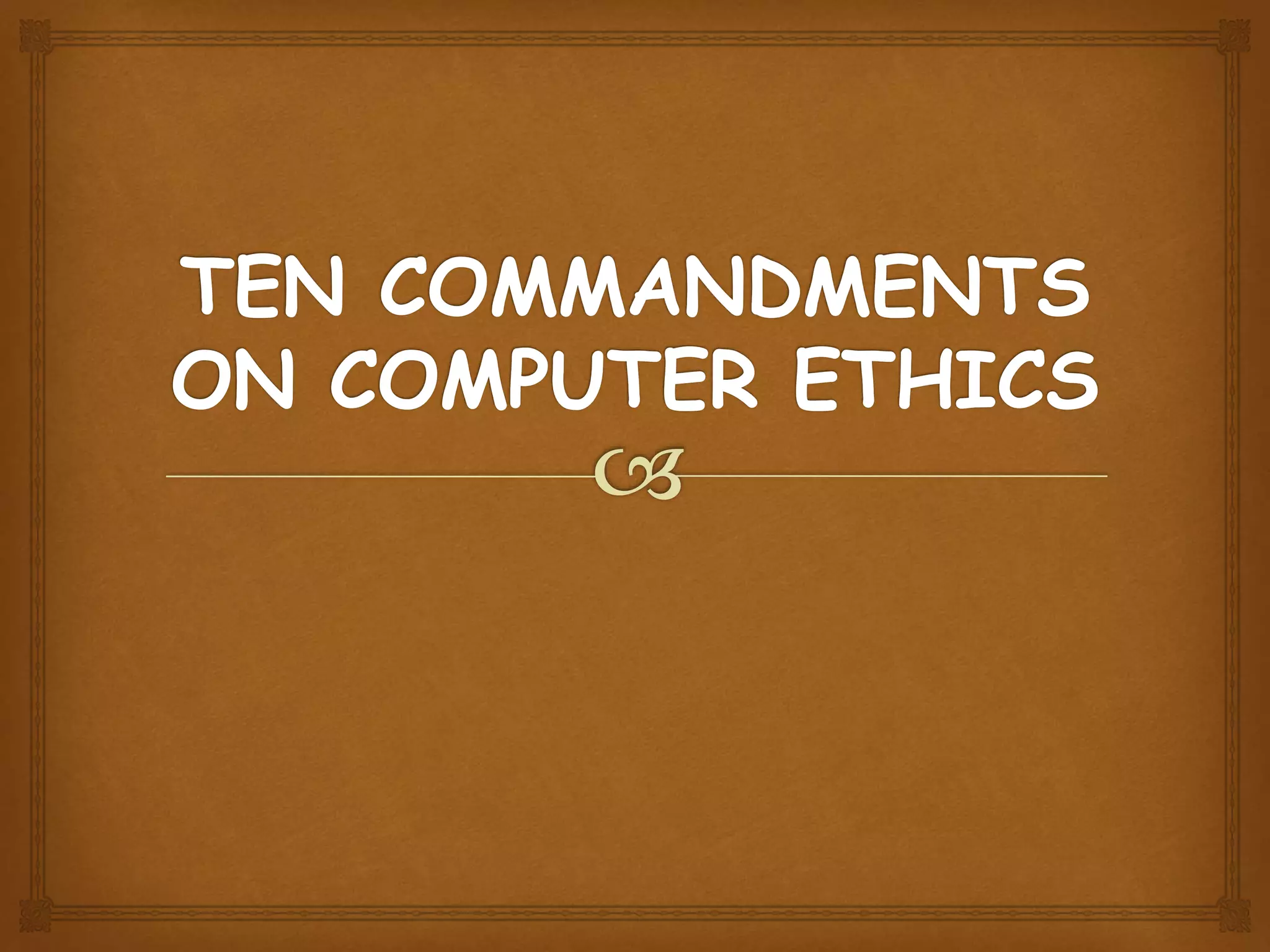 TEN COMMANDMENTS OF COMPUTER ETHICS.pptx