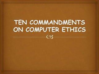 TEN COMMANDMENTS OF COMPUTER ETHICS.pptx