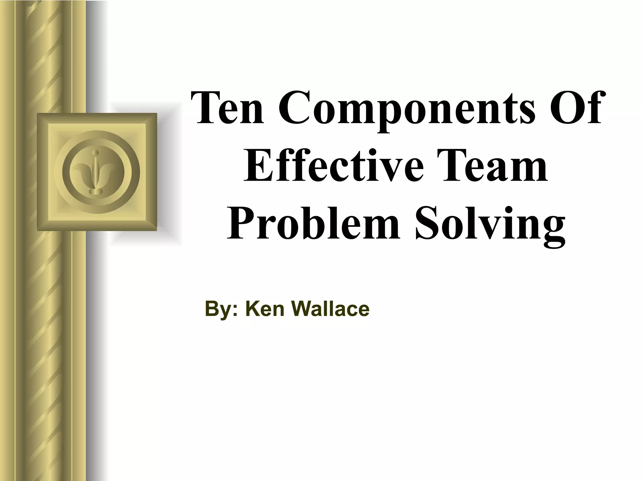 Ten components of effective team problem solving | PPT