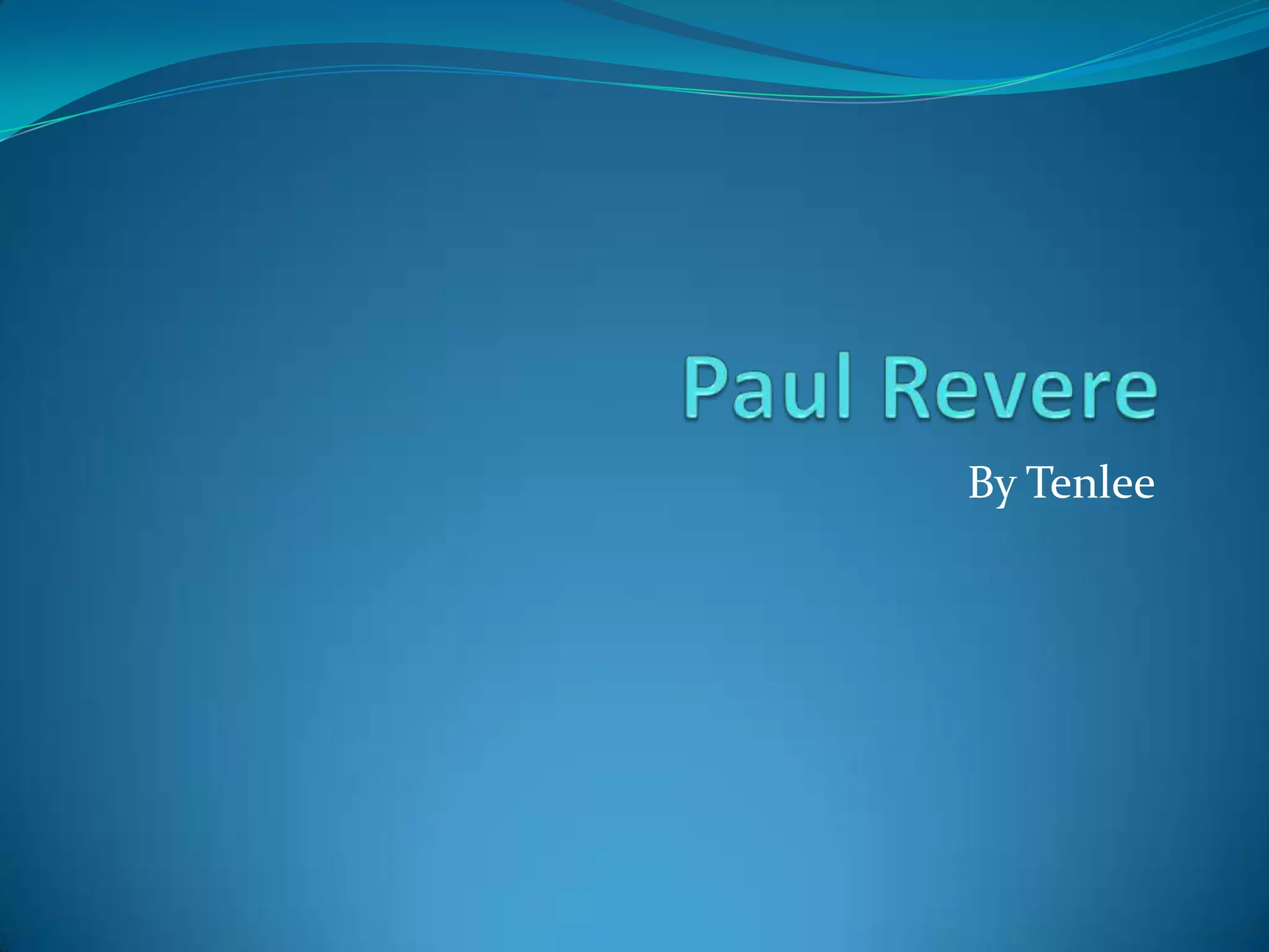 Tenelee paul revere | PPTX