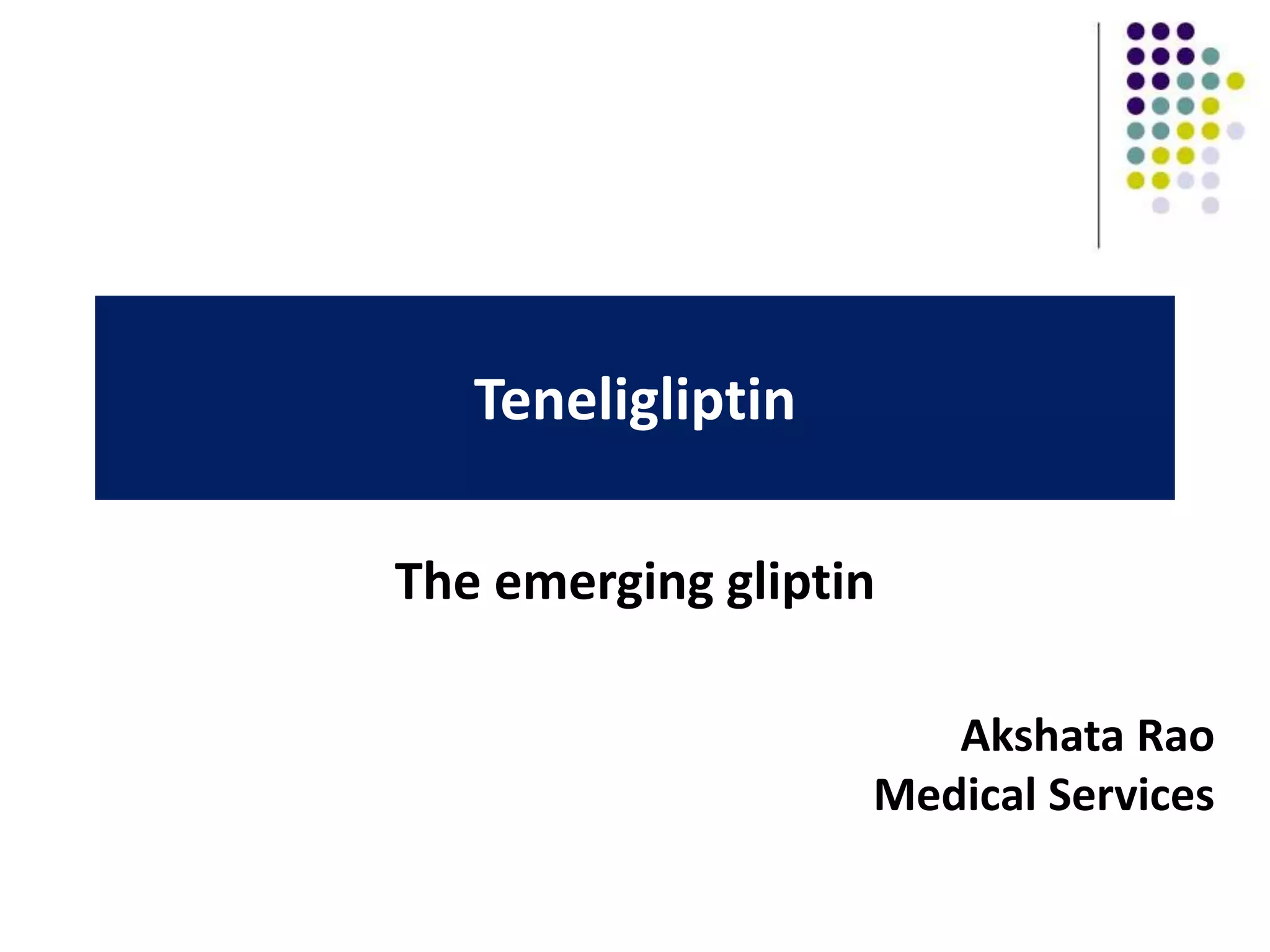 Teneligliptin the next generation gliptin | PPTX