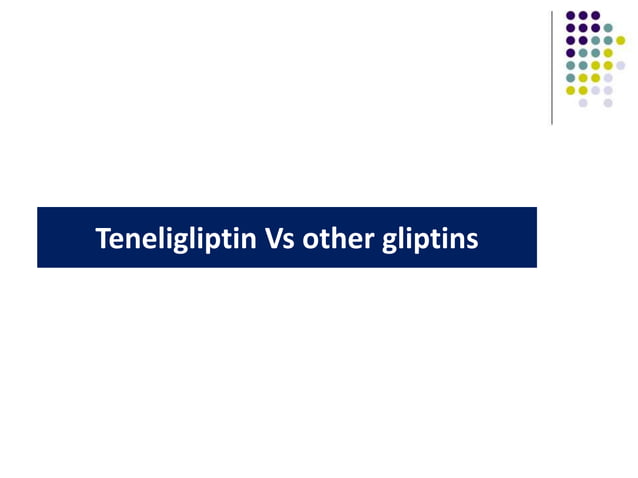 Teneligliptin the next generation gliptin | PPTX | Endocrine and Metabolic Diseases | Diseases ...