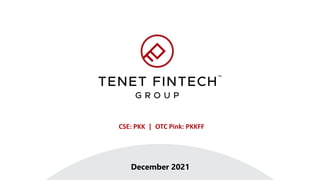 Tenet Fintech Group Corporate Presentation - December 2021 | PPT