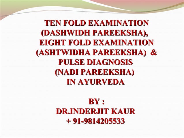 Details Of Ten Fold Examination In Ayurveda (Dashwidh Pareeksha) | PPT ...