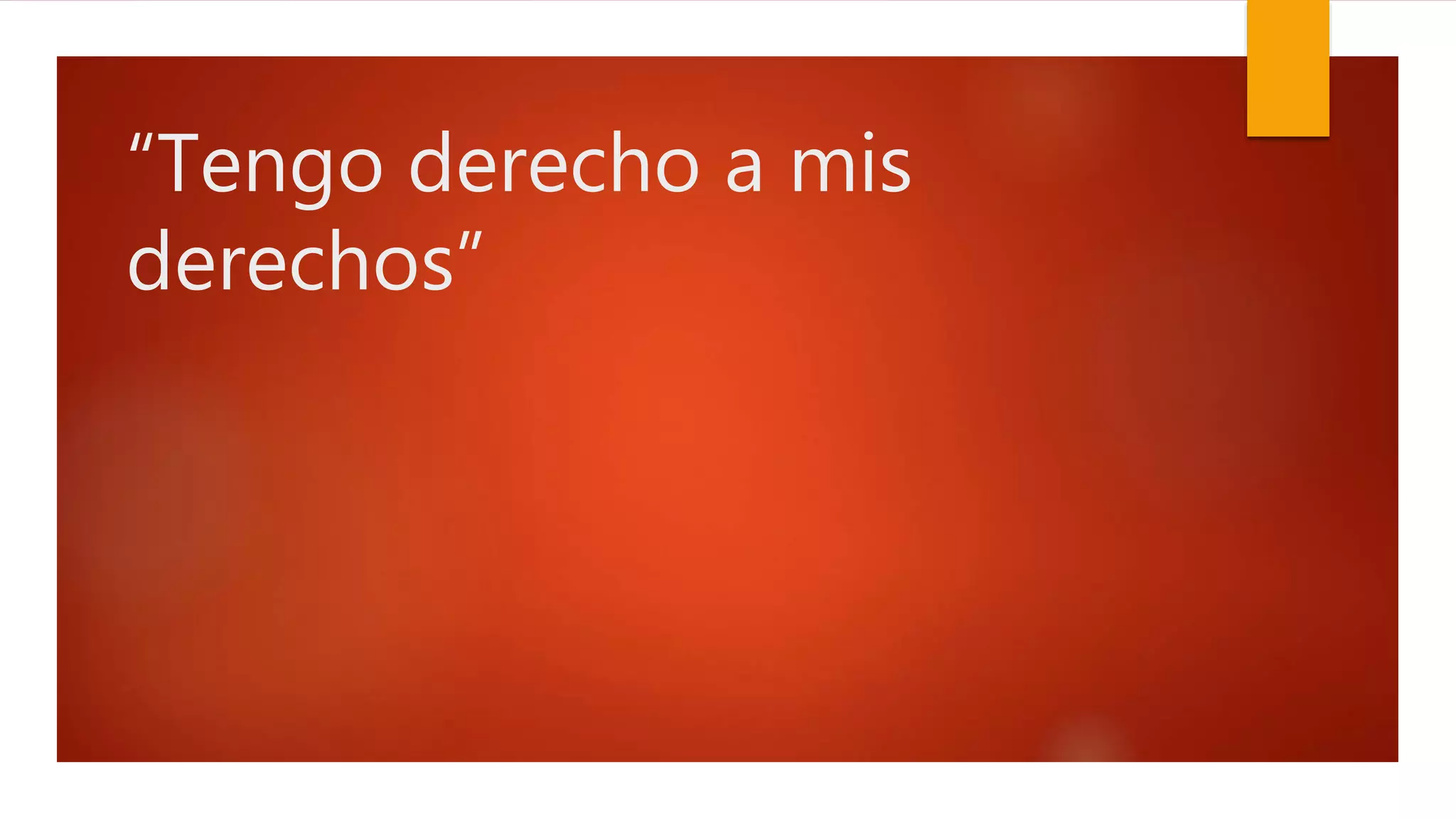 Tengo derecho a mis derechos | PPT