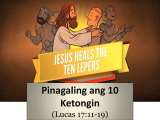 Ten Lepers (Luke 17:11-19) | PPTX