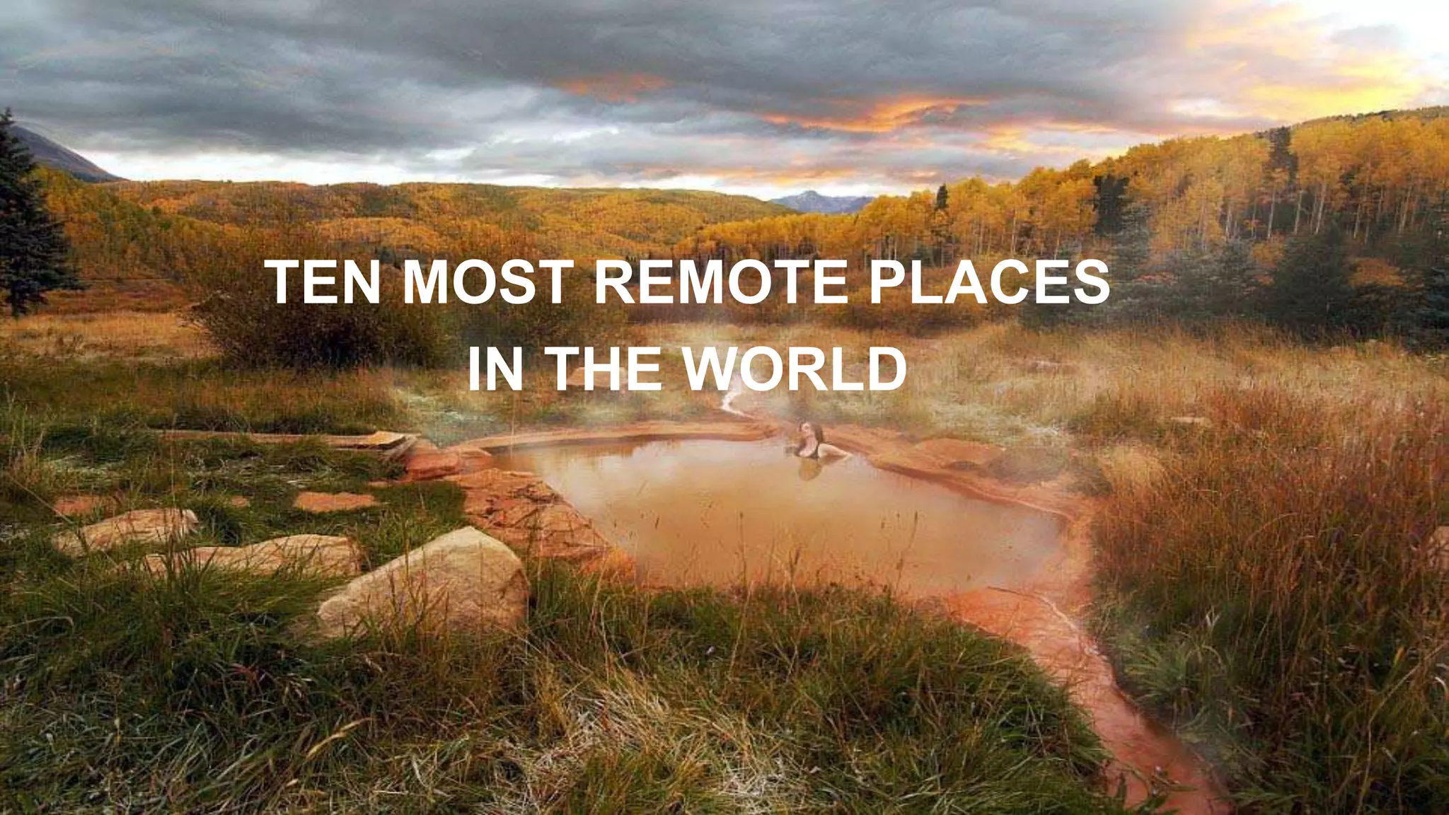 Ten Most Remote Places in the World | PPT