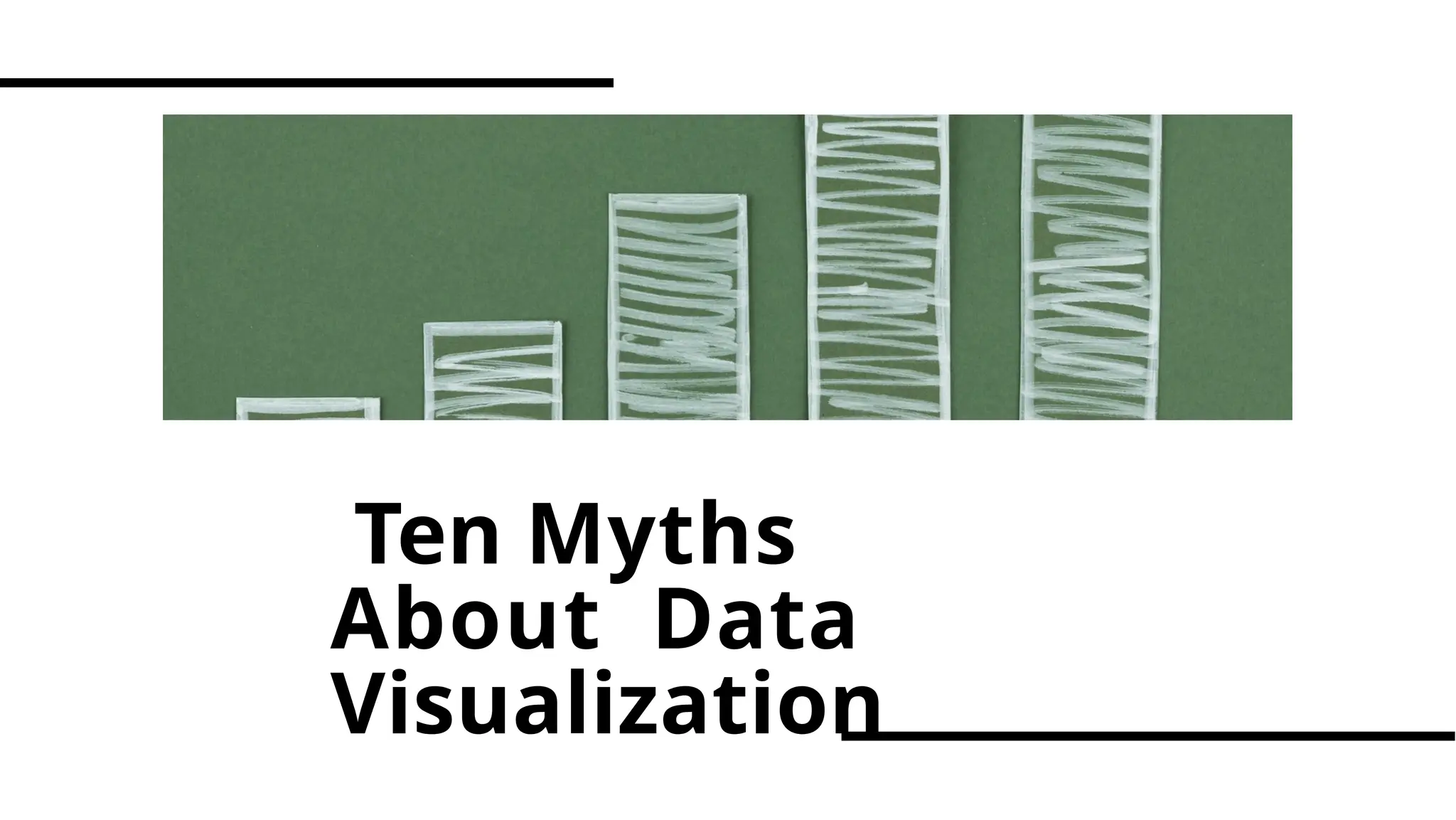 Ten Myths About Data Visualization______ | PPTX
