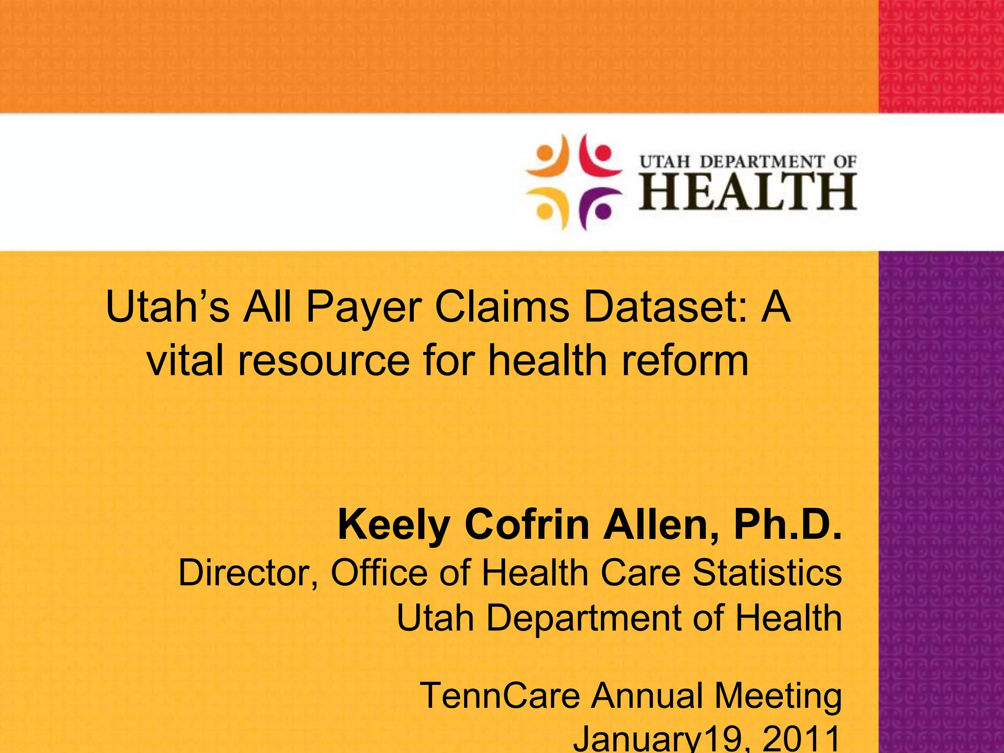 Utah’s All Payer Claims Dataset: A vital resource for health reform | PPT
