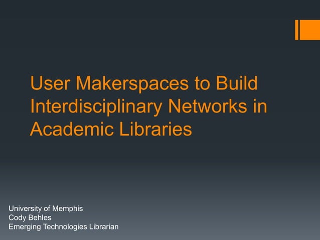 Using Makerspaces to Build Interdisciplinary Networks in Academic Libraries | PPT