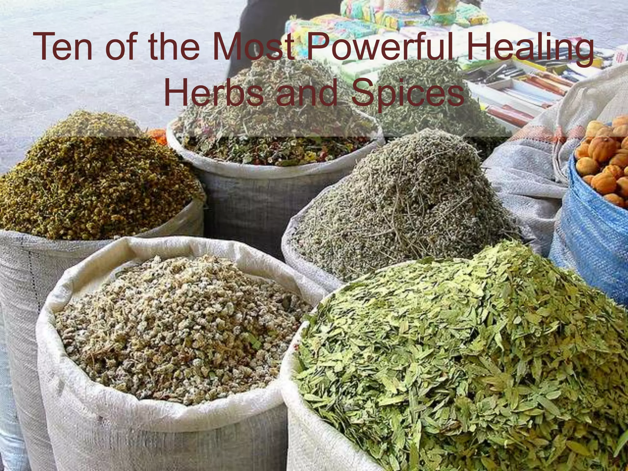 Ten of the most powerful healing herbs and spices | PPTX