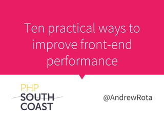 Ten practical ways to improve front-end performance | PPT