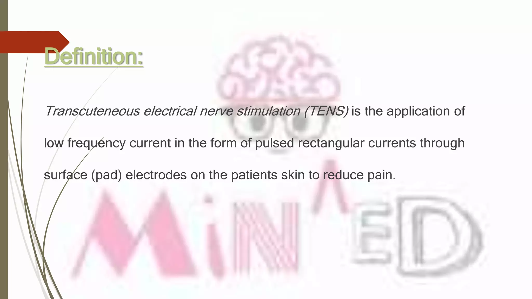 TRANSCUTANEOUS ELECTRICAL NERVE STIMULATION (TENS) BY MINED ACADEMY | PPTX