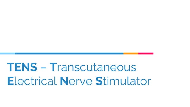 Transcutaneous Electrical Nerve Stimulator (TENS) | PPT