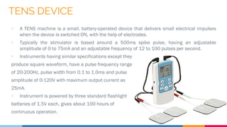 Transcutaneous Electrical Nerve Stimulator (TENS) | PPT