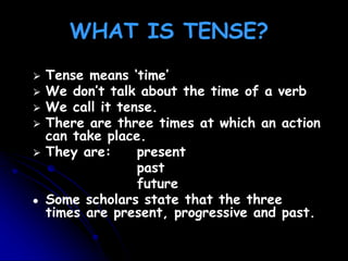 this slide teaches about the tenses to the primary school kids. | PPTX
