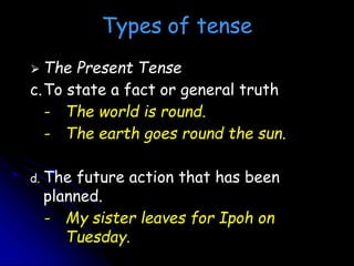 this slide teaches about the tenses to the primary school kids. | PPTX