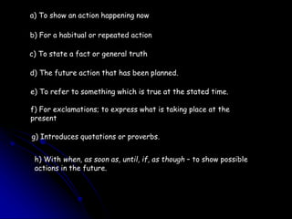 this slide teaches about the tenses to the primary school kids. | PPTX