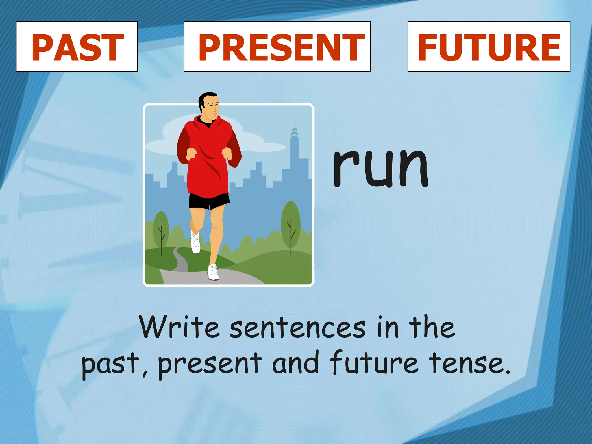Tenses A tense is a form of the verb that allows you to express time ...