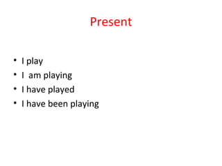 Tenses explanation ii | PPT