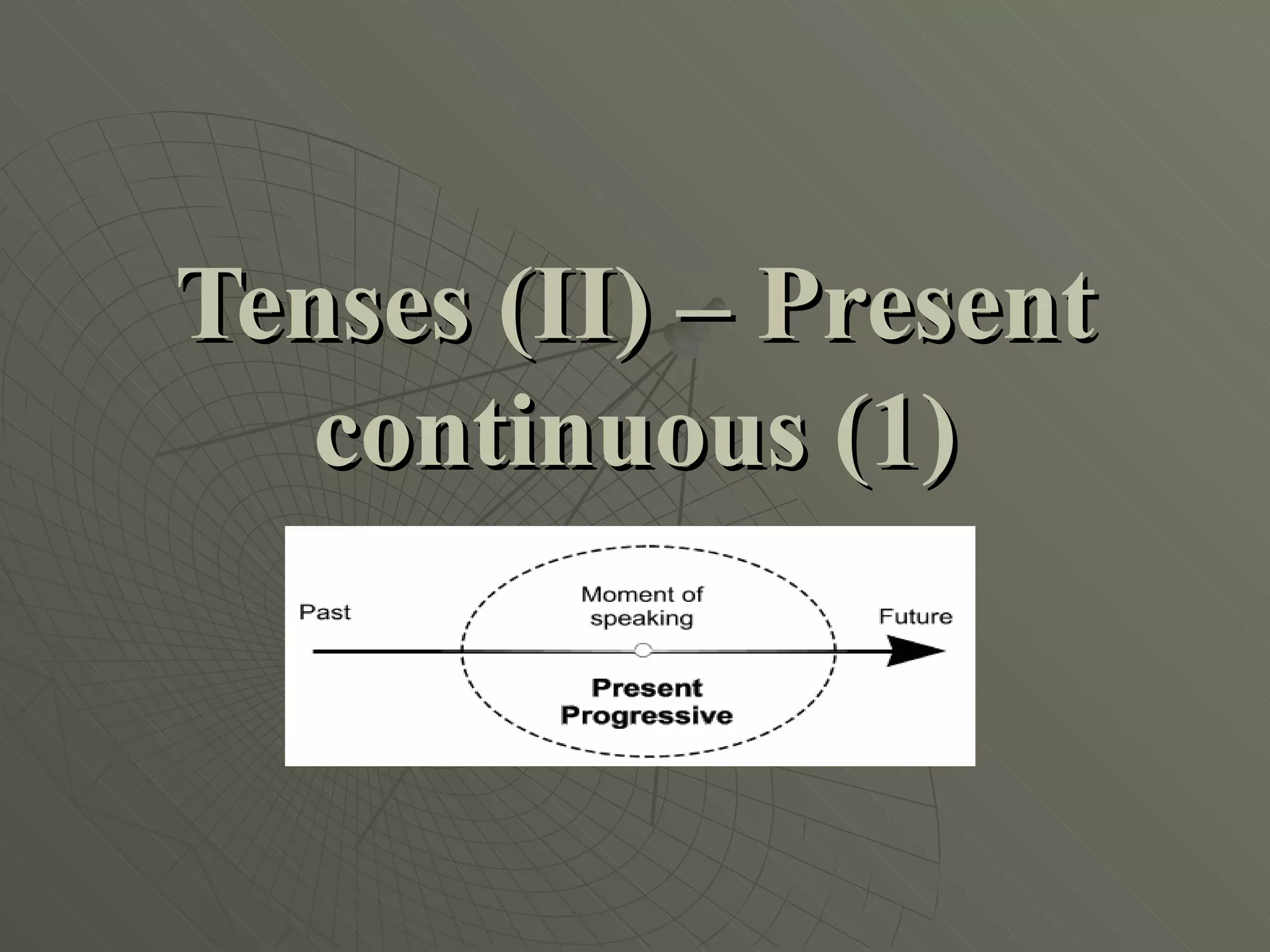 Tenses (ii) present continuous (1) | PPT